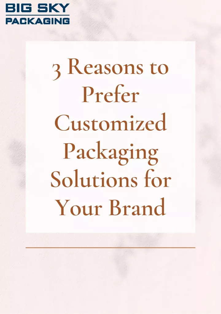 PPT - 3 Reasons to Prefer Customized Packaging Solutions for Your Brand ...
