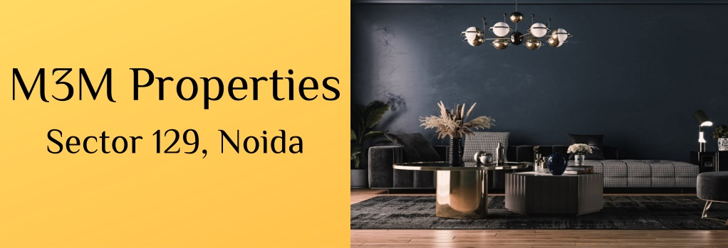 PPT - M3M Sector 129 Noida - PDF Download PowerPoint Presentation, free ...