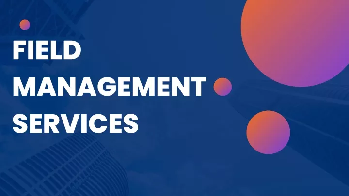 PPT - FIELD MANAGEMENT SERVICES (1) PowerPoint Presentation, free ...