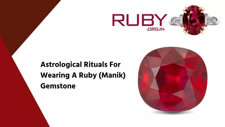 PPT - Astrological Rituals For Wearing A Ruby (Manik) Gemstone PowerPoint Presentation - ID:11810898