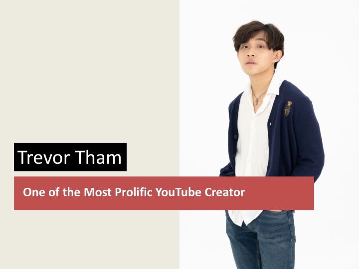 PPT - Trevor Tham One of the Most Prolific YouTube Creator PowerPoint ...