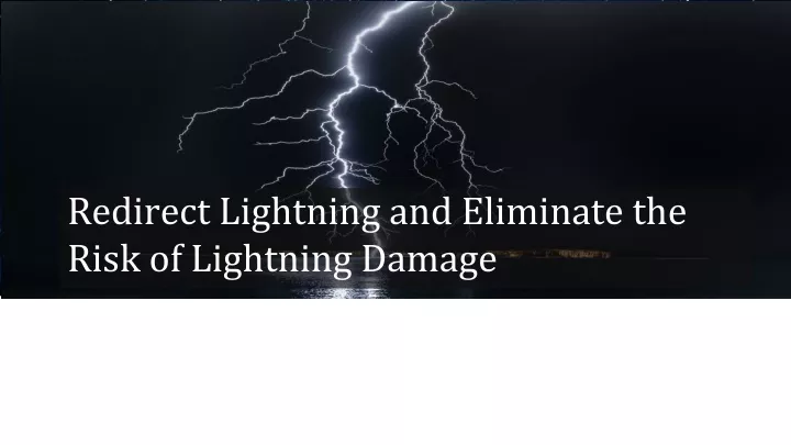 PPT - Redirect Lightning and Eliminate the Risk of Lightning Damage ...