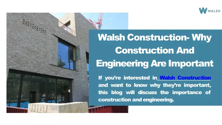 PPT - Walsh Construction- Why Construction And Engineering Are ...
