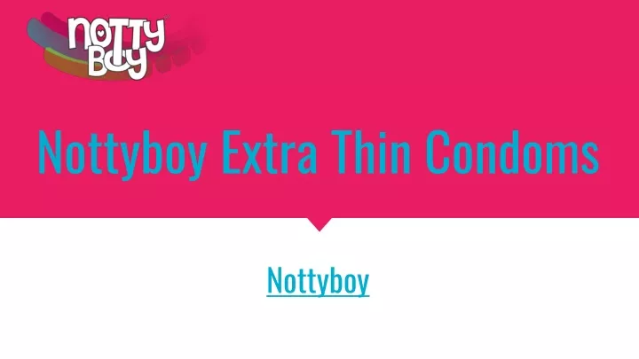 PPT - Nottyboy Extra Thin Condoms PowerPoint Presentation, free ...