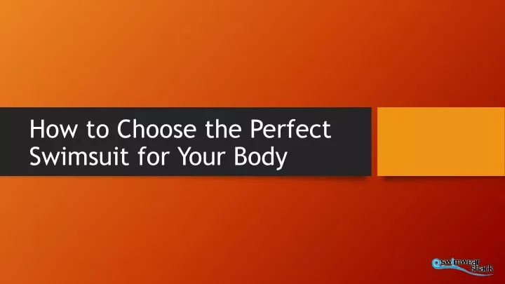 Ppt How To Choose The Perfect Swimsuit For Your Body Powerpoint