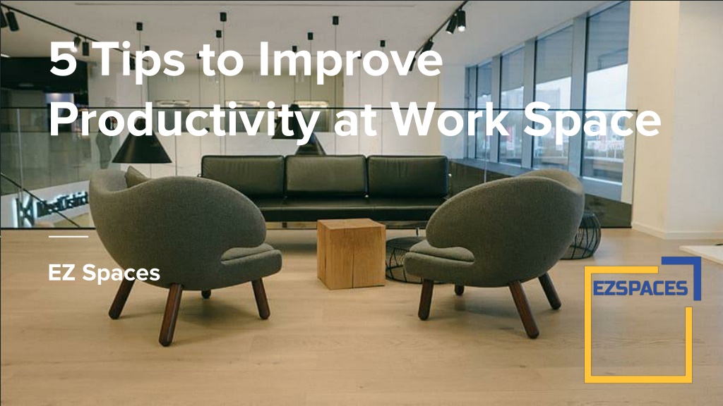 PPT - 5 tips to improve productivity at work space PowerPoint ...