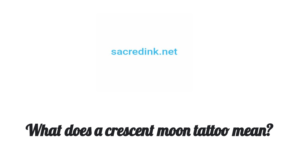 PPT - What does a crescent moon tattoo mean? PowerPoint Presentation ...