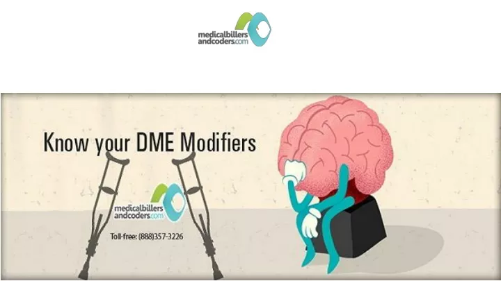 PPT - Know your DME Modifiers PowerPoint Presentation, free download - ID:11835732