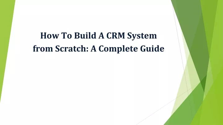 PPT - How To Build A CRM System from Scratch_ A Complete Guide PowerPoint Presentation - ID:11844778