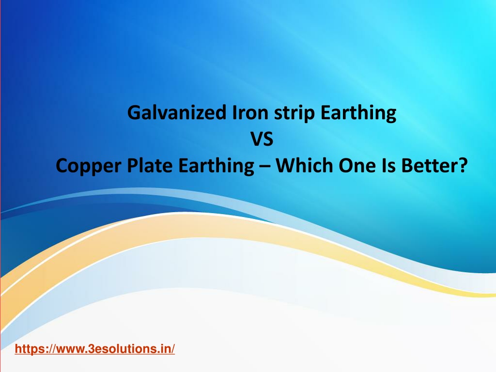 PPT - Galvanized Iron strip Earthing vs Copper Plate Earthing – Which ...