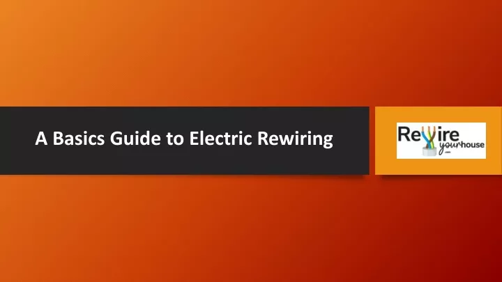 PPT - A Basics Guide to Electric Rewiring PowerPoint Presentation, free ...