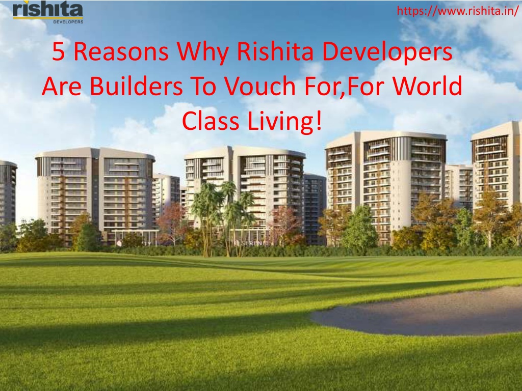 PPT - 5 Reasons Why Rishita Developers Are Builders To Vouch For,For ...