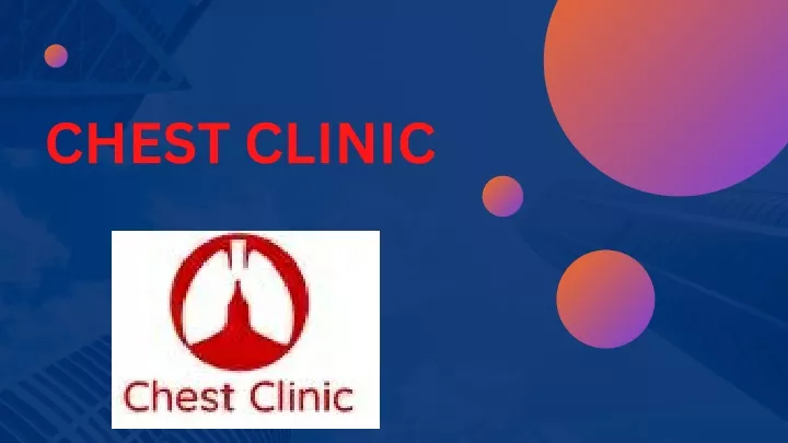 PPT - CHEST CLINIC (1) PowerPoint Presentation, free download - ID:11858953