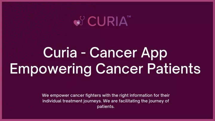 PPT - Curia - Cancer App Empowering Cancer Patients PowerPoint ... PPT - Curia - Cancer App Empowering Cancer Patients PowerPoint ...