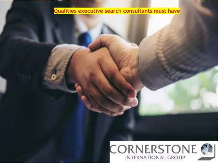 PPT - Qualities executive search consultants must have PowerPoint ... PPT - Qualities executive search consultants must have PowerPoint ...