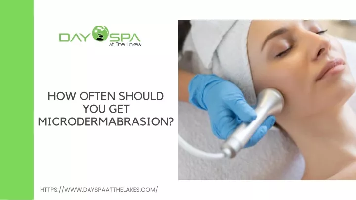 PPT - How often should you get microdermabrasion PowerPoint ...