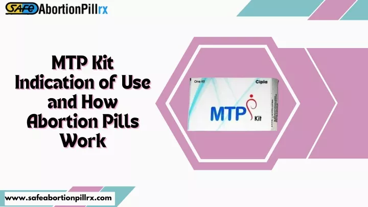 PPT - MTP Kit Indication of Use and How Abortion Pills Work PowerPoint ...