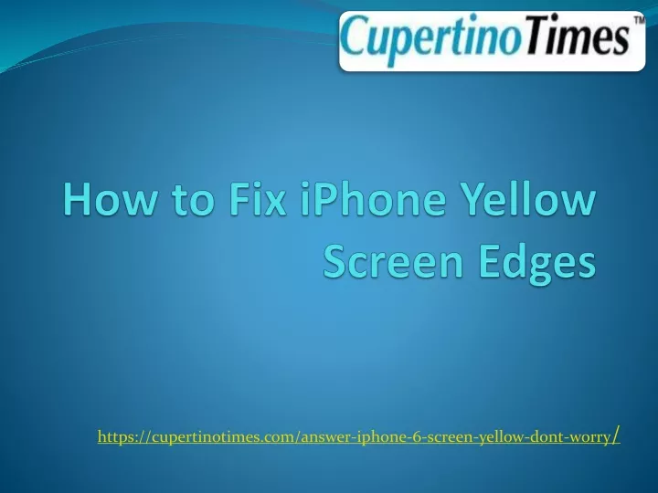 PPT - How to Fix iPhone Yellow Screen Edges PowerPoint Presentation ...