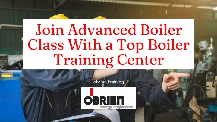 PPT - Join Advanced Boiler Class With a Top Boiler Training Center ...