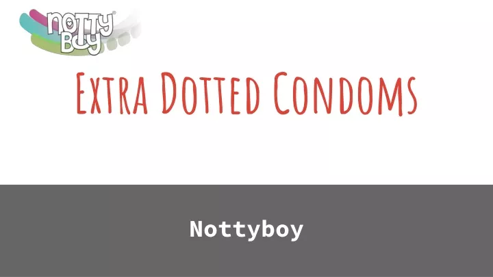 PPT - Nottyboy Extra Dotted Condoms PowerPoint Presentation, free ...