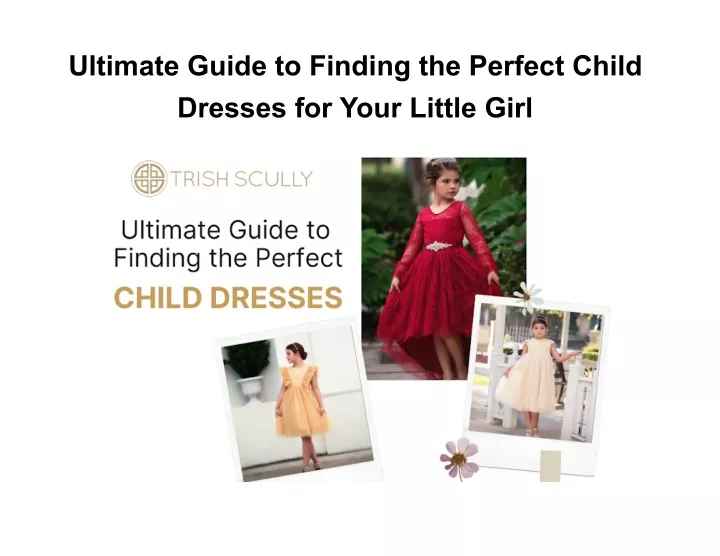 PPT - The perfect child dress for your little girl will depend on a few ...