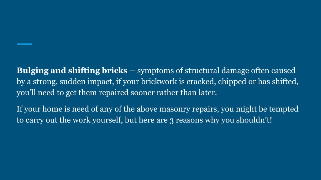 PPT - 3 Reasons Why You Should Never Tackle Masonry Repairs Yourself ...