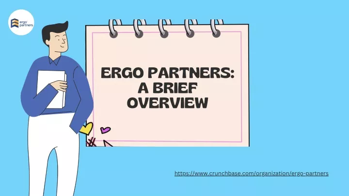 PPT - Getting to Know Ergo Partners: a Brief Overview PowerPoint Presentation - ID:11876283