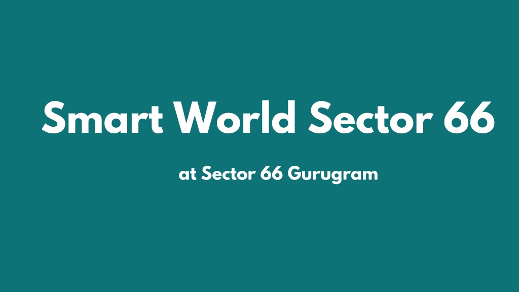 PPT - Smart World Sector 66 At Gurgaon - Brochure PowerPoint ...