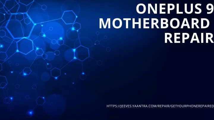 PPT - oneplus 9 motherboard Repair at an affordable pice PowerPoint ...