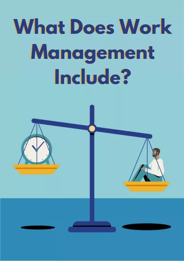 PPT - What Does Work Management Include PowerPoint Presentation, free ...