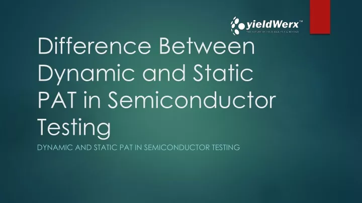 PPT - Difference Between Dynamic and Static PAT in Semiconductor ...