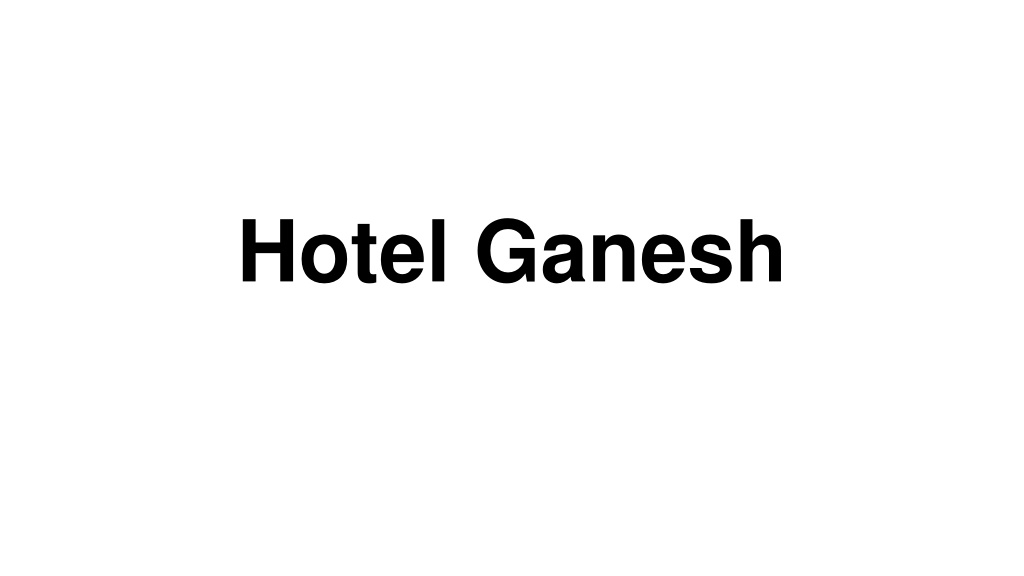 PPT - Hotel Ganesh PowerPoint Presentation, free download - ID:11886642