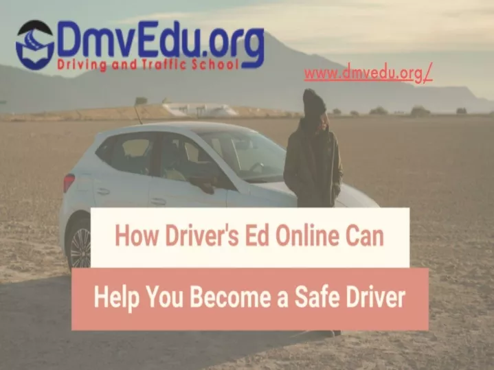 PPT - How Driver’s Ed Online Can Help You Become a Safe Driver ...