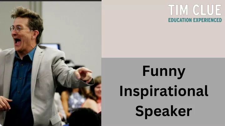 PPT - Funny Inspirational Speaker | Funny Educator PowerPoint ...