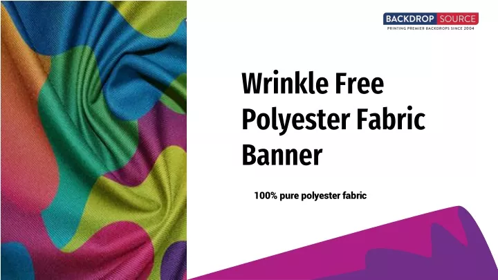 PPT - Wrinkle Free Polyester Fabric Banner PowerPoint Presentation, free download - ID:11889536