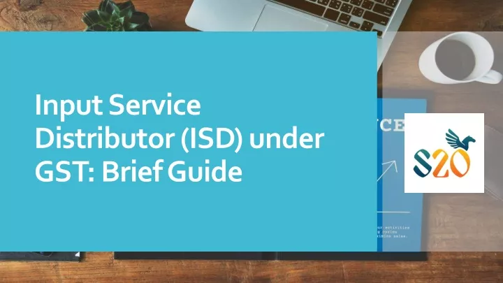 PPT - Input Service Distributor (ISD) under GST: Brief Guide PowerPoint ...
