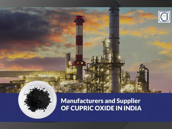 PPT - Manufacturers and Suppliers of Cupric Oxide in India PowerPoint ...