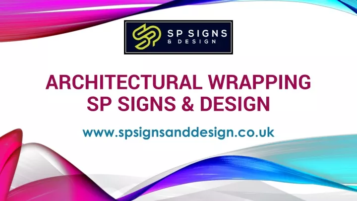 PPT - ARCHITECTURAL WRAPPING SP Signs & Design PowerPoint Presentation ...