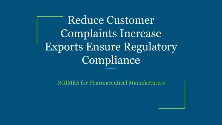 PPT - Reduce Customer Complaints Increase Exports Ensure Regulatory ...