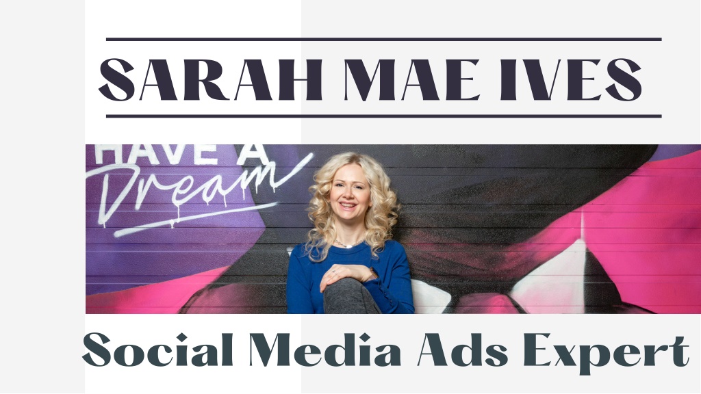 PPT - Sarah Mae Ives - Social Media Ads Expert PowerPoint Presentation ...