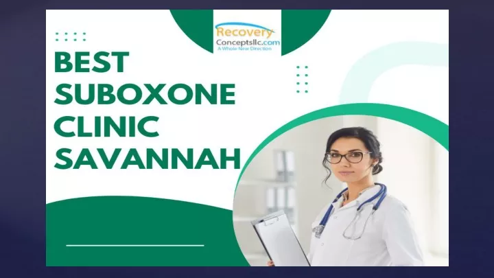 PPT - Best Suboxone Clinic Savannah PowerPoint Presentation, free ...