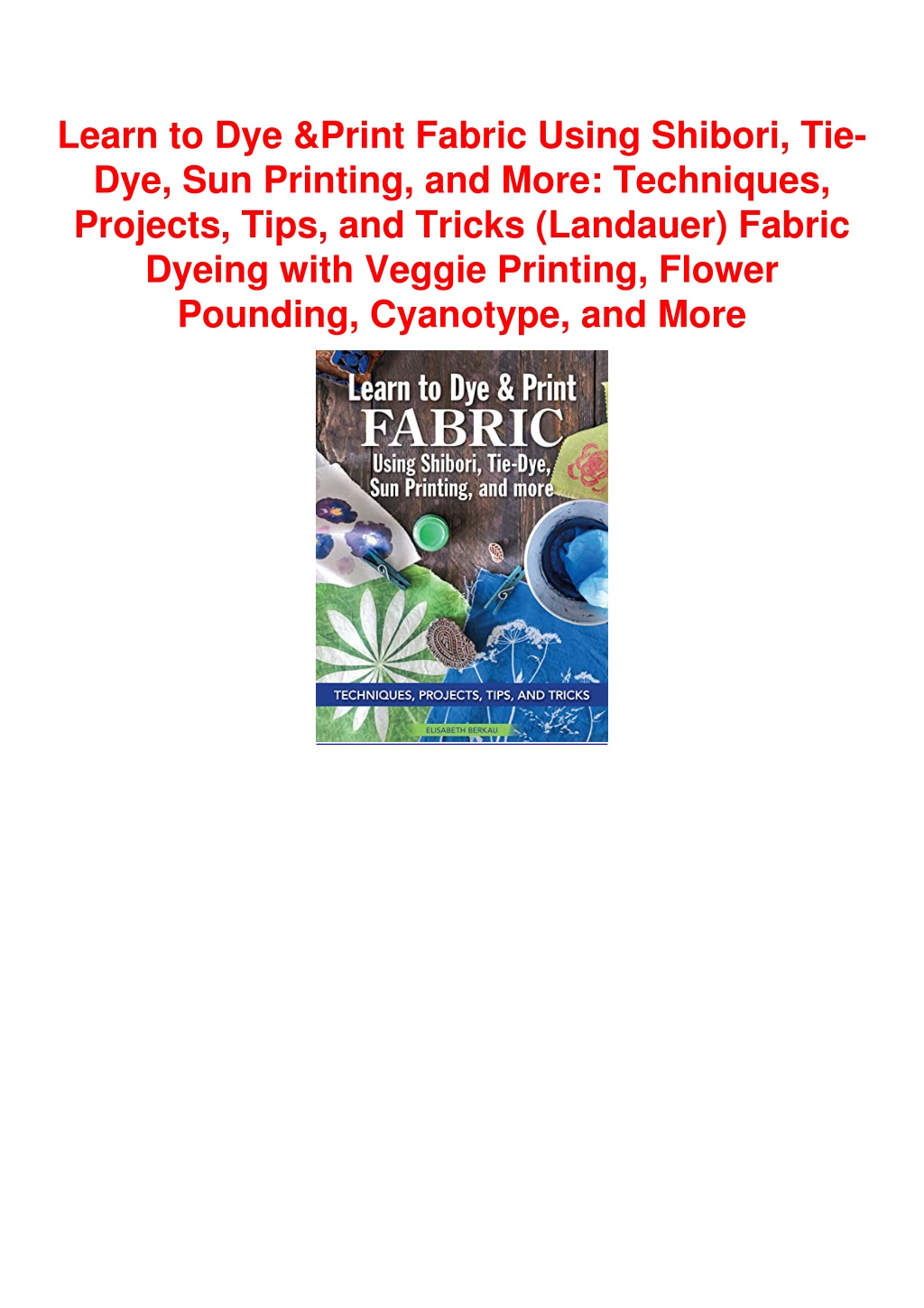 PPT - PDF/BOOK Learn to Dye & Print Fabric Using Shibori, Tie-Dye, Sun ...