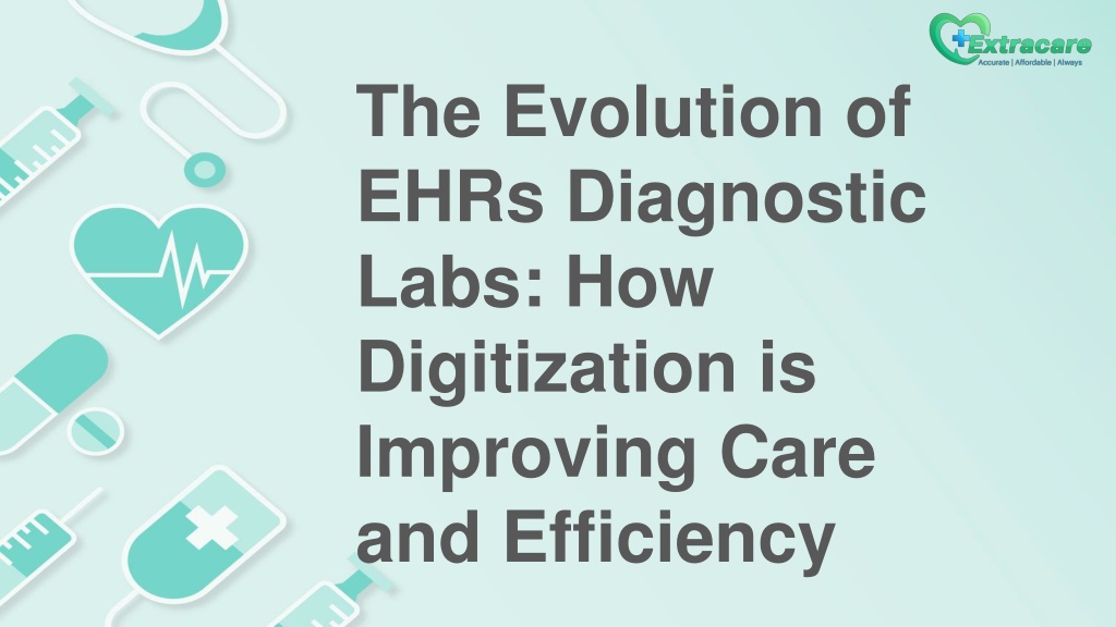 Ppt The Evolution Of Ehrs Diagnostic Labs How Digitization Is