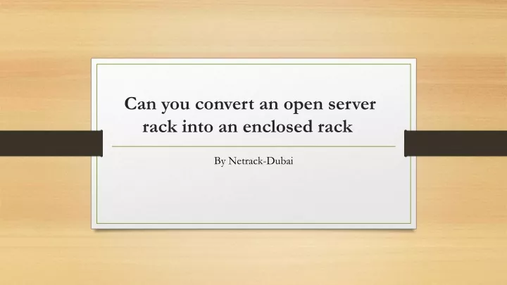 PPT - Can you convert an open server rack into an enclosed rack ...