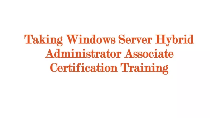 PPT - Taking Windows Server Hybrid Administrator Associate ...