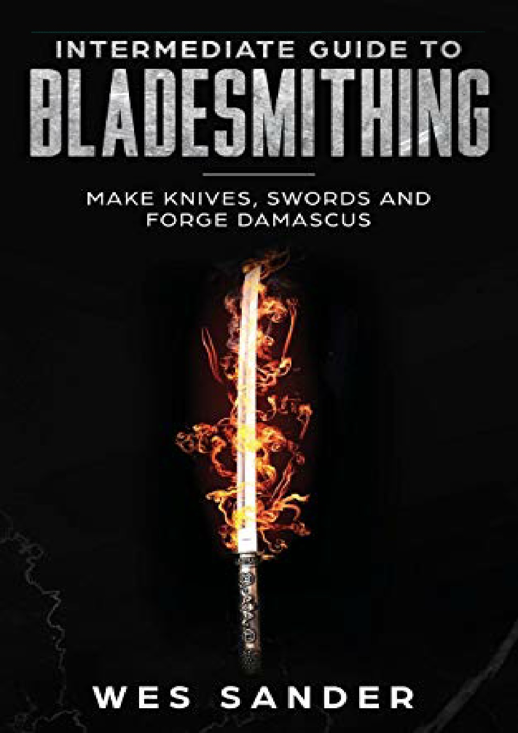 PPT - PDF/BOOK Intermediate Guide to Bladesmithing: Make Knives, Swords ...