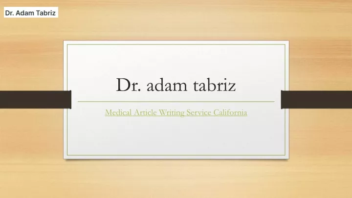 PPT - Medical Article Writing Service California | Adamtabrizmd.com PowerPoint Presentation - ID ...
