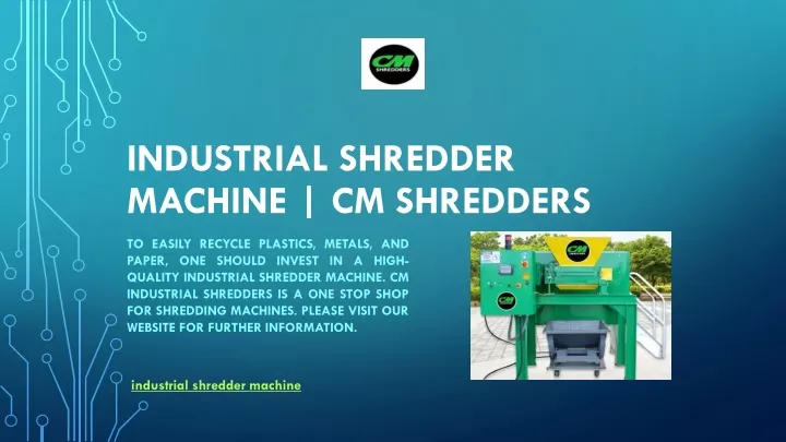 PPT - Industrial Shredder Machine | CM Shredders PowerPoint Presentation - ID:11934541