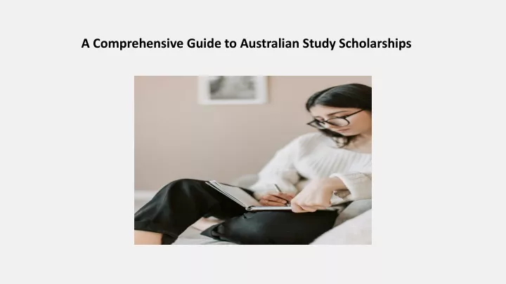 PPT - A Comprehensive Guide to Australian Study Scholarships PowerPoint ...