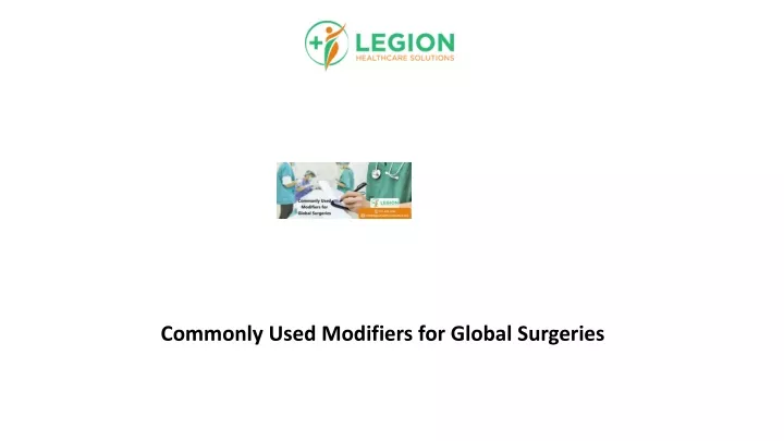 PPT - Commonly Used Modifiers for Global Surgeries PowerPoint ...